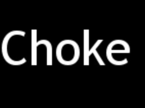 How to Pronounce Choke