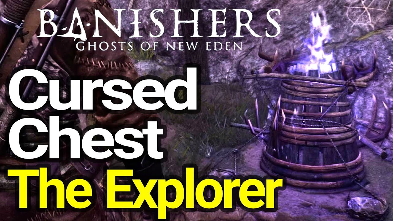 The Explorer Cursed Chest - Banishers Ghosts of New Eden