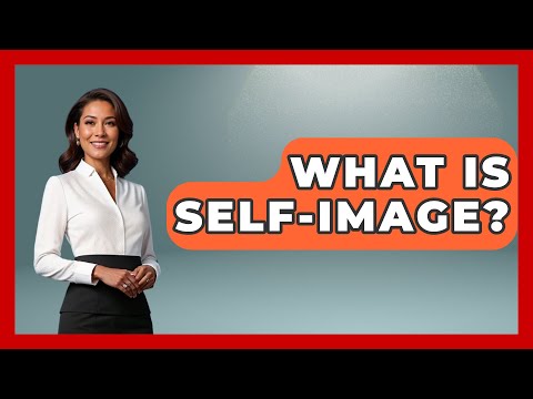 What Is Self-image? - The Personal Growth Path