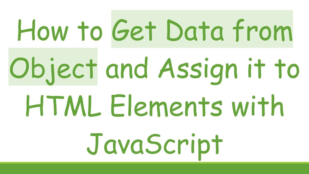 How to Get Data from Object and Assign it to HTML Elements with JavaScript