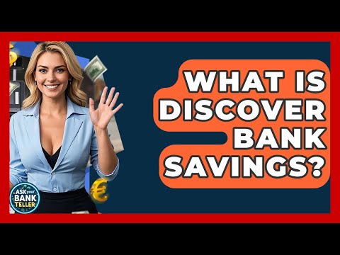 What Is Discover Bank Savings? - Ask Your Bank Teller