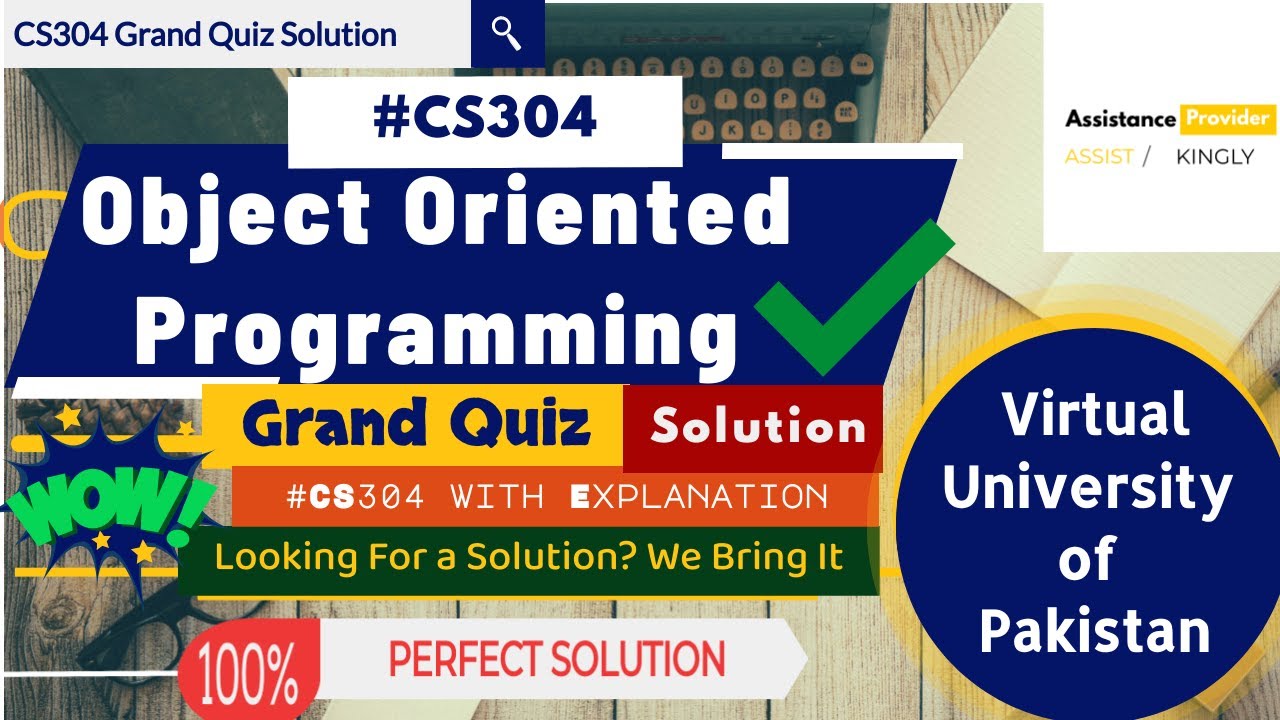 CS304 - Object Oriented Programming Grand Quiz 💯 Perfect Solution with Explanation✓