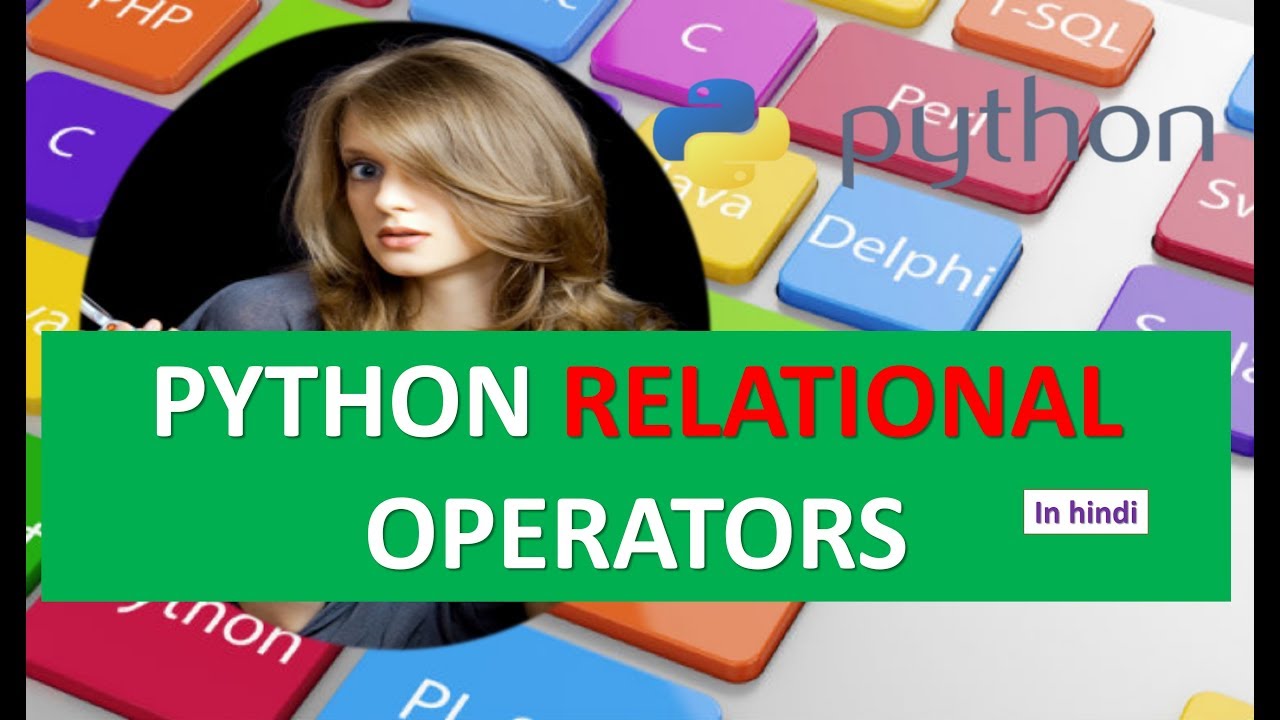 PYTHON RELATIONAL OPERATORS TUTORIAL 9 (IN HINDI)