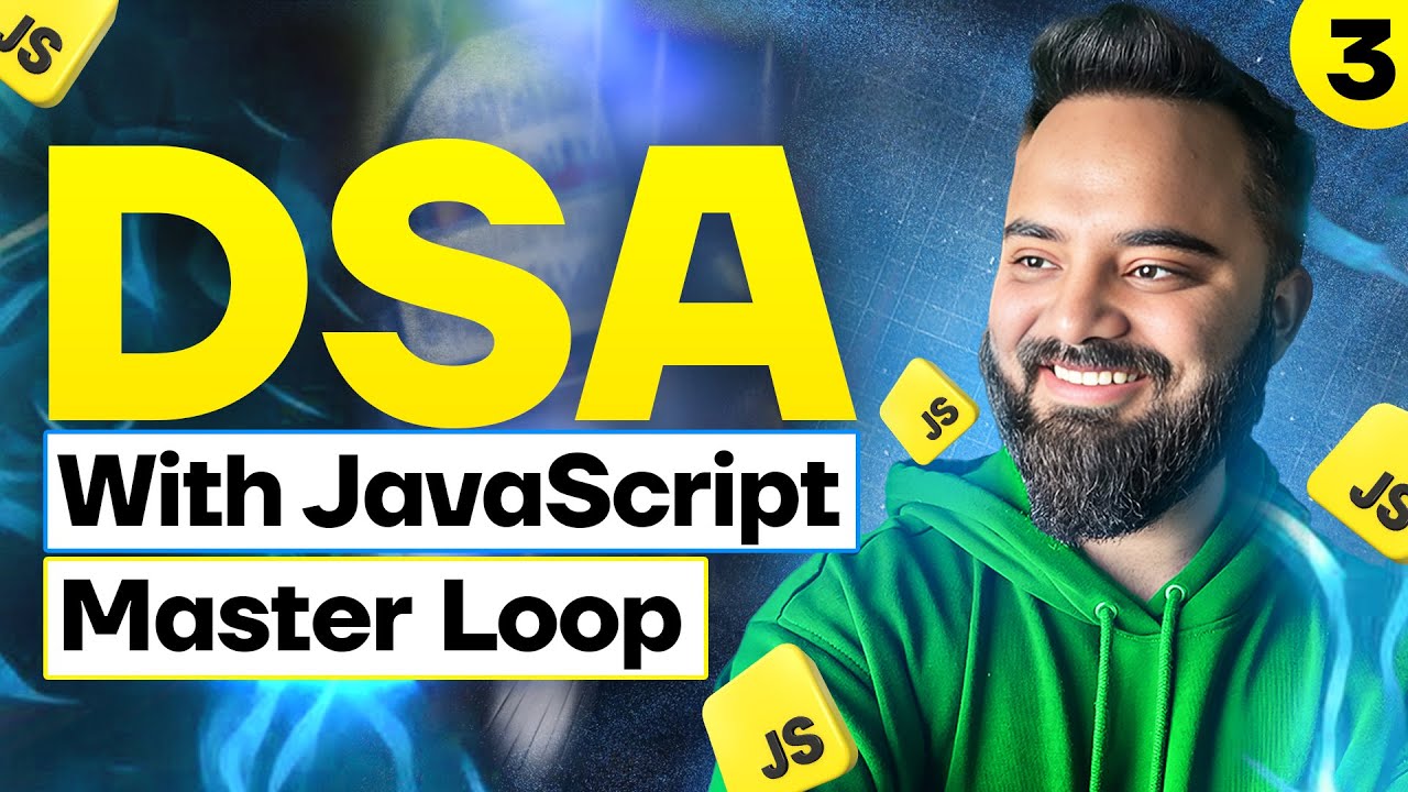 Everything About Loops | DSA with JavaScript | Part 3