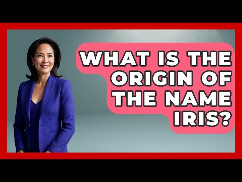 What Is The Origin Of The Name Iris? - Exploring Ancient Myths