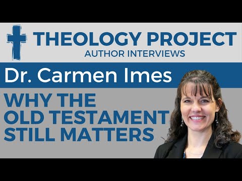 Carmen Imes // Why the Old Testament Still Matters (#TPAuthorInterviews)