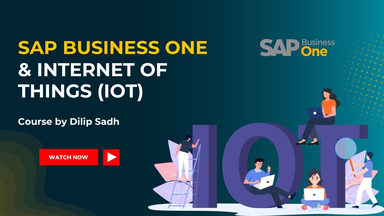 SAP B1 & Internet of Things  IOT course by Dilip Sadh | #sapb1 #iot #course