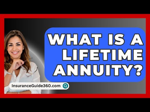 What Is A Lifetime Annuity? - InsuranceGuide360.com