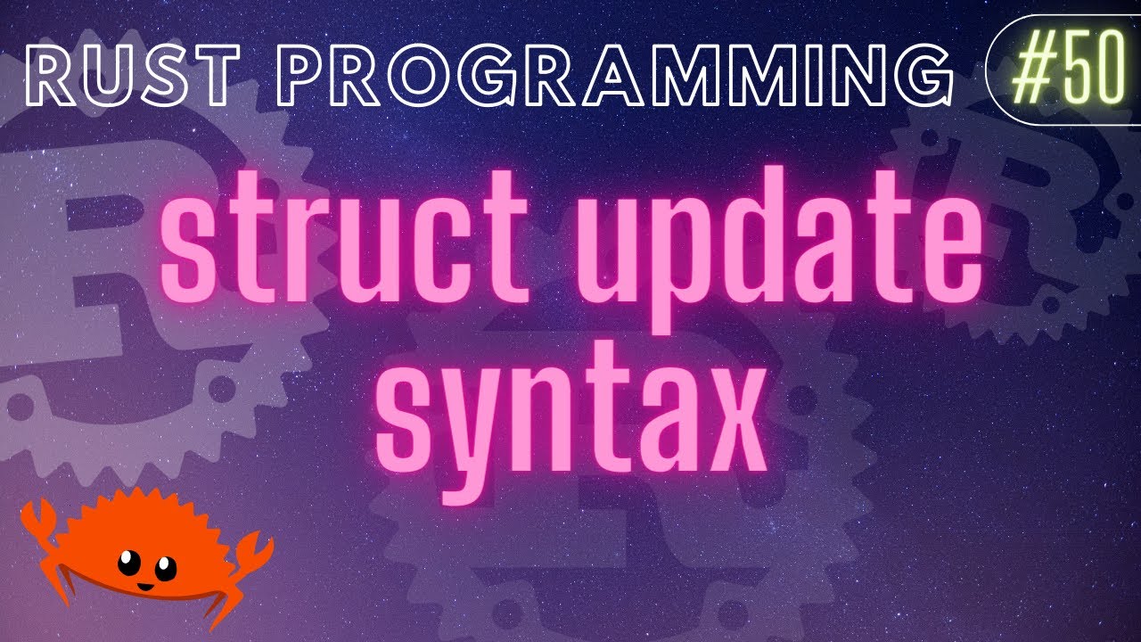 Rust Programming Tutorial #50 - struct update syntax