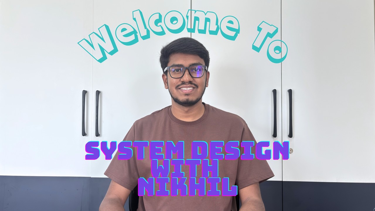 Introduction | Welcome to System Design with Nikhil | Nikhil Nama