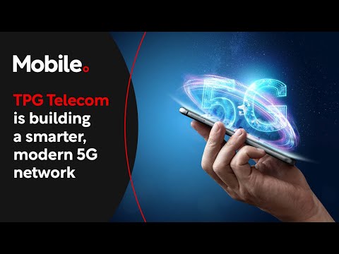 TPG Telecom is building a smarter, modern 5G network