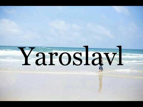 How To Pronounce Yaroslavl🌈🌈🌈🌈🌈🌈Pronunciation Of Yaroslavl