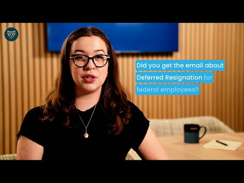 Federal Employees: Should You Accept Deferred Resignation?