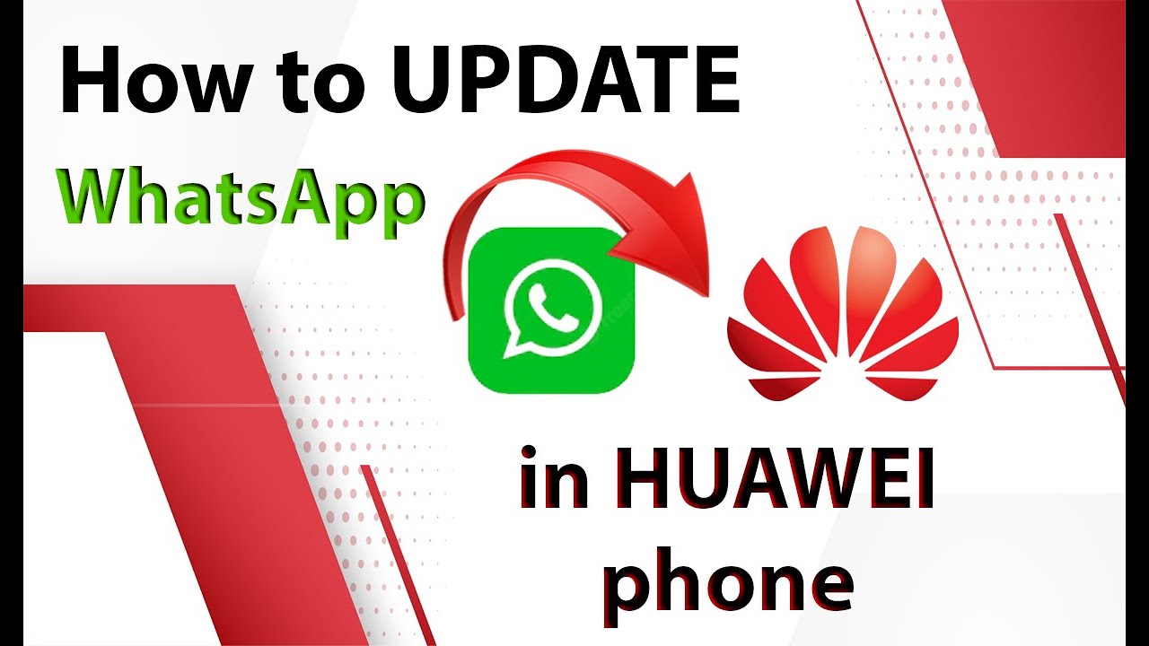 How to update whatsapp in Huawei phone - Technology RobOne