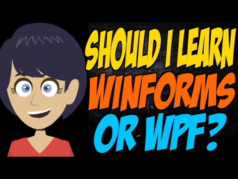 Should I Learn WinForms or WPF? Video Lecture - IT and Software