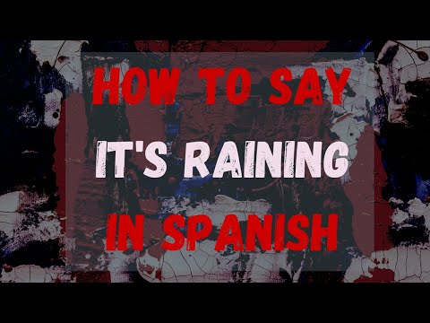 How Do You Say ‘It's Raining' In Spanish-Llueve