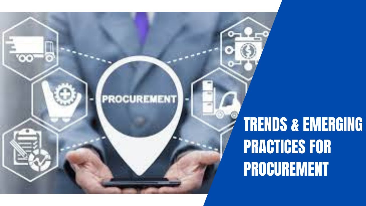 Trends and Emerging Practices for Procurement Management