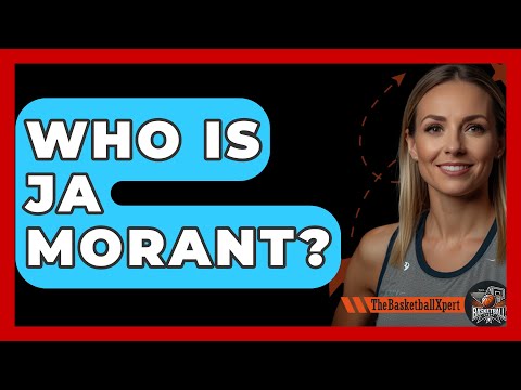 Who Is Ja Morant? - The Basketball Xpert