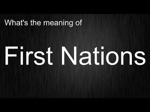 What's the meaning of "First Nations", How to pronounce First Nations?