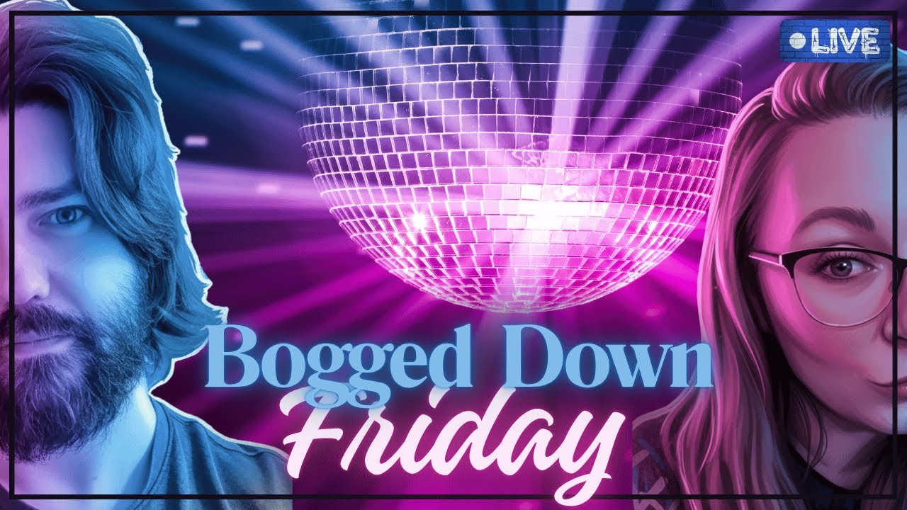 BOGGED DOWN FRIDAY~ MAY 1ST, 2026