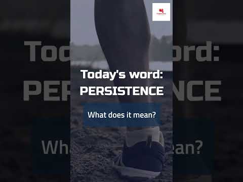 |Discover the fullest meaning of the word of the day | PERSISTENCE