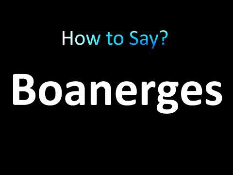 How to Pronounce Boanerges (correctly!)