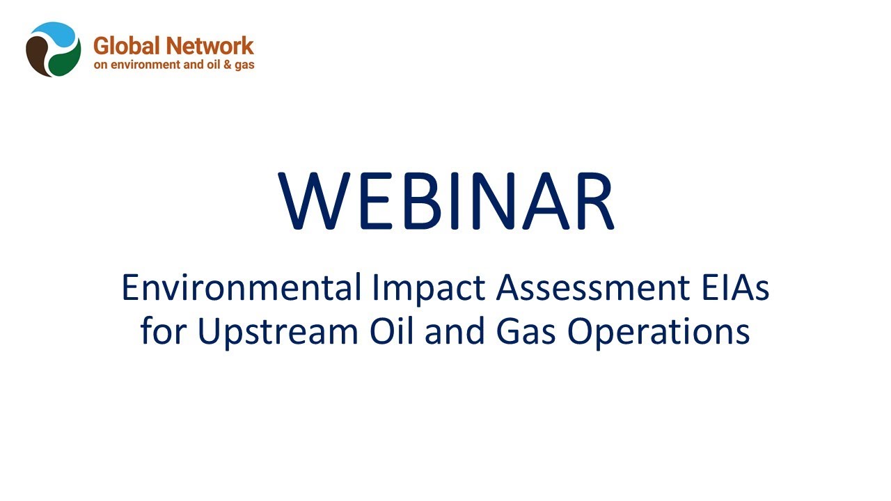 Environmental Impact Assessment (EIAs) for Upstream Oil and Gas Operations