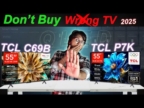 TCL C69B vs TCL P7K | Best 55 Inch QLED TV from TCL in 2025? Full Comparison