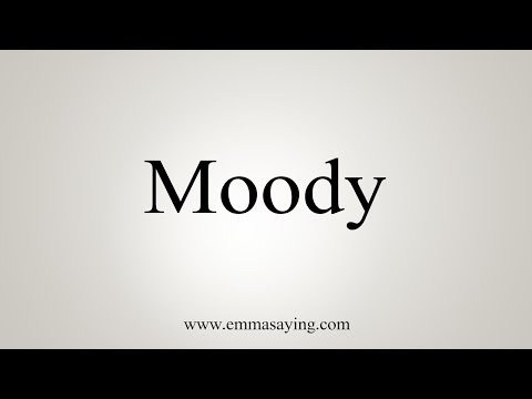 How To Say Moody