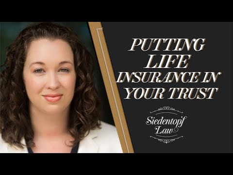 Putting Life Insurance in Your Trust | Georgia Estate Planning and Probate | Siedentopf Law