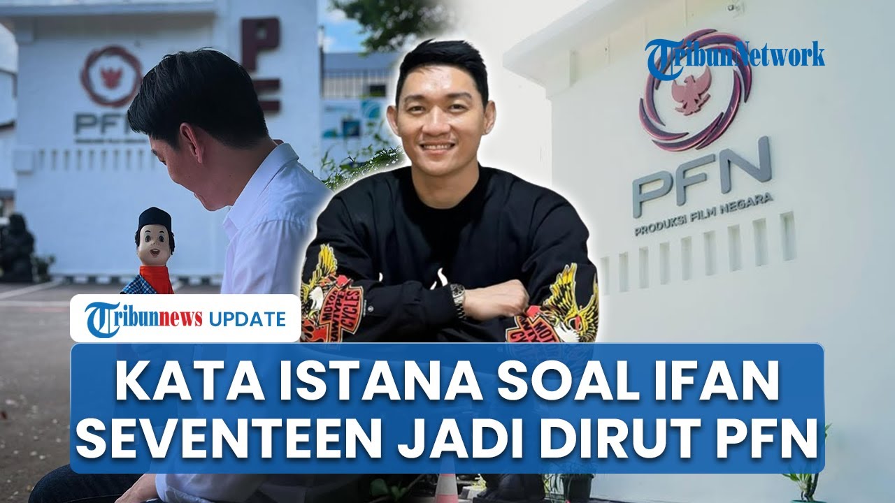 Prabowo Dikritik Para Aktor, Kini Istana Buka Suara seusai Ifan Seventeen Diangkat Jadi Dirut ...