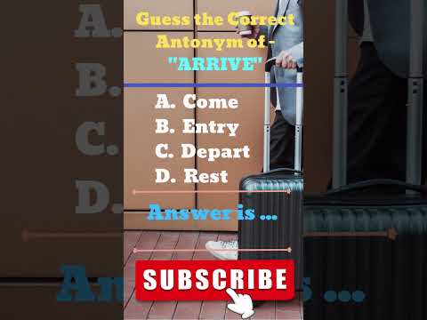 Guess the Antonym of - "Arrive" #shorts #youtubeshorts #shortsvideo