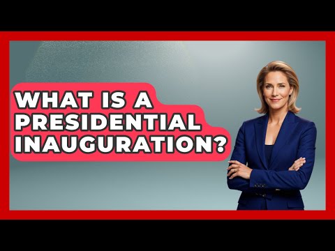 What Is A Presidential Inauguration? - Making Politics Simple