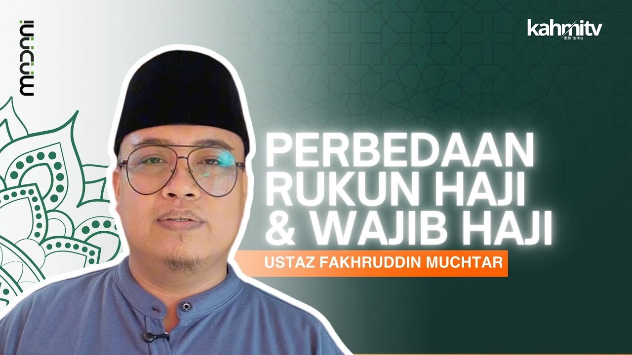 Haji 2025 | Perbedaan Rukun Haji dan Wajib Haji yang Harus Diketahui