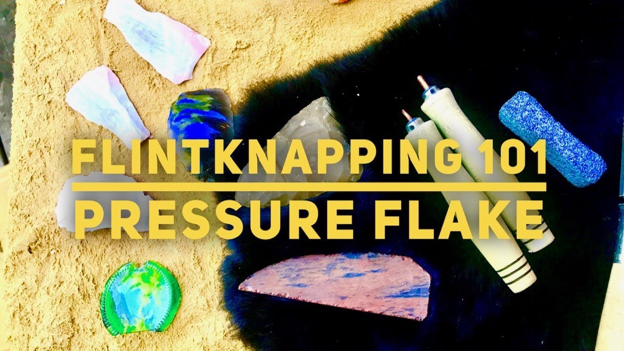 Flintknapping 101 - Pressure Flake