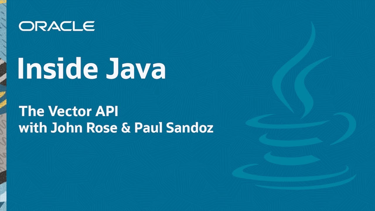 “The Vector API” with John Rose & Paul Sandoz - Inside Java Podcast 7