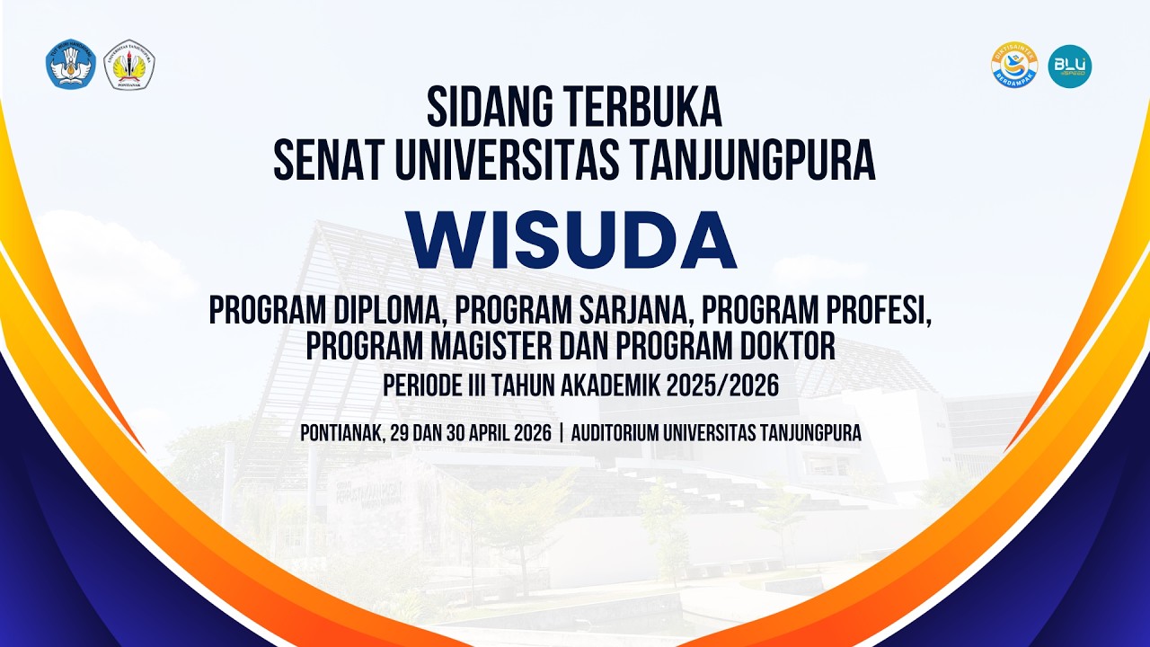 WISUDA PERIODE III TAHUN AKADEMIK 2025/2026 | UNIVERSITAS TANJUNGPURA | KAMIS, 30 APRIL 2026