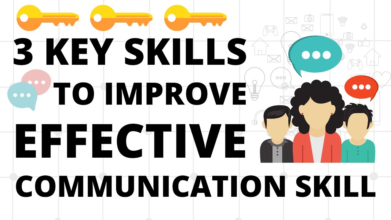 3 Key skills to Improve Effective Communication Skills