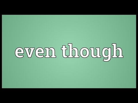 Even though Meaning