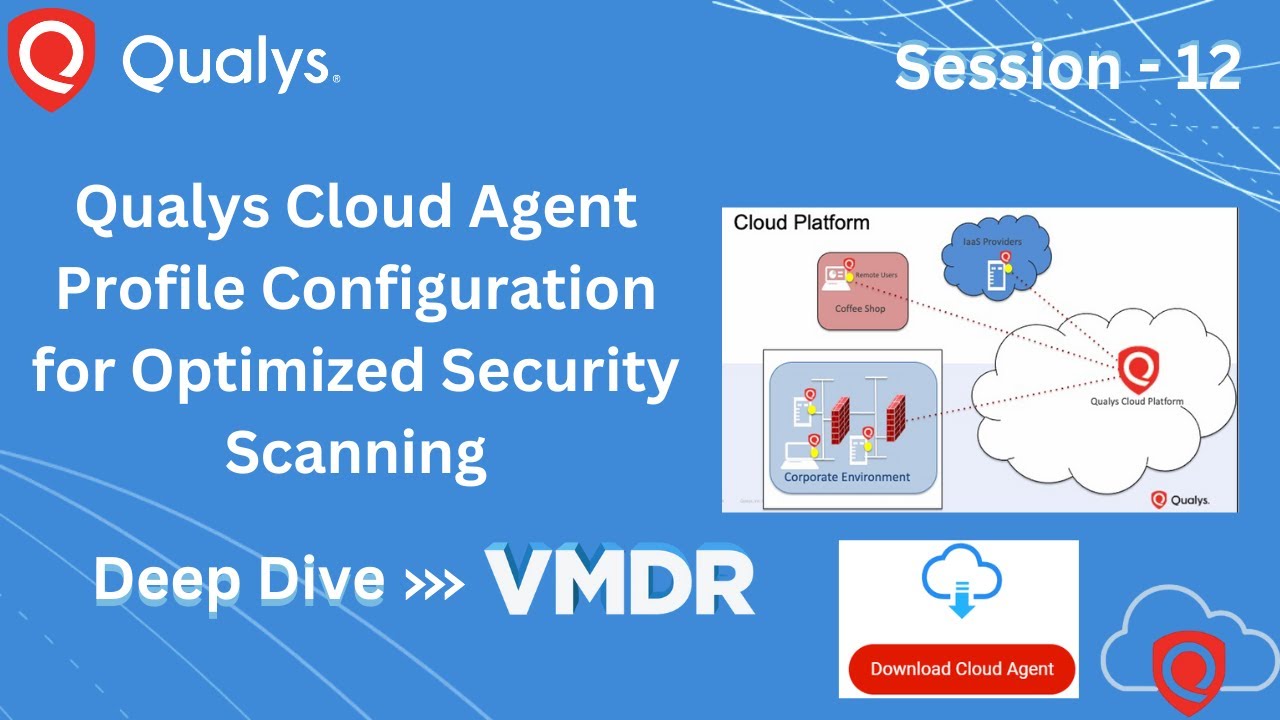 Session 12: Qualys Cloud Agent Profile Configuration for Optimized Security Scanning