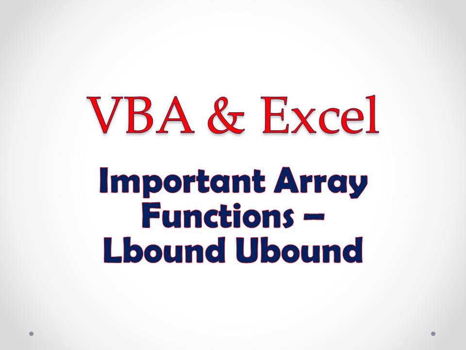 VBA & Excel Lesson 3: Important Array Functions - LBound UBound