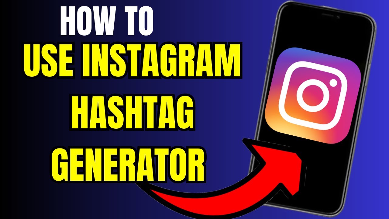 Mastering Instagram Hashtag Generator: Boost Your Reach and Engagement