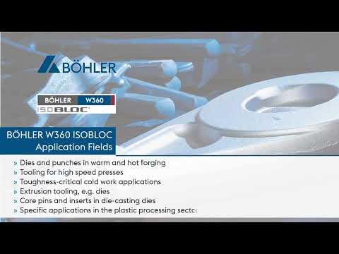 BÖHLER W360 ISOBLOC : High Hardness with No Compromise on Toughness