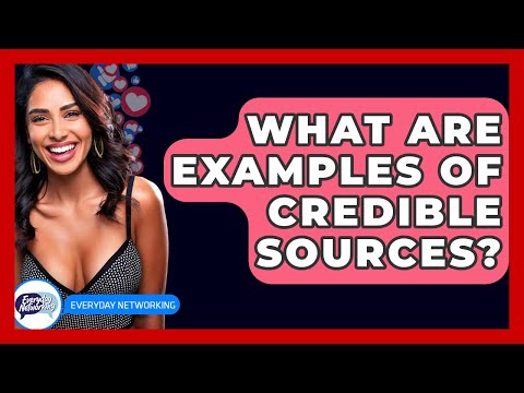 What Are Examples Of Credible Sources? - Everyday-Networking