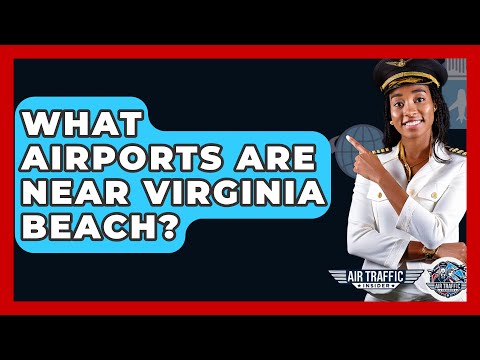What Airports Are Near Virginia Beach? - Air Traffic Insider