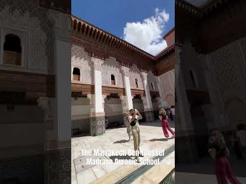Marrakech Ben Youssef Madrasa Quranic School is the pinnacle of Saadian and Moroccan architecture