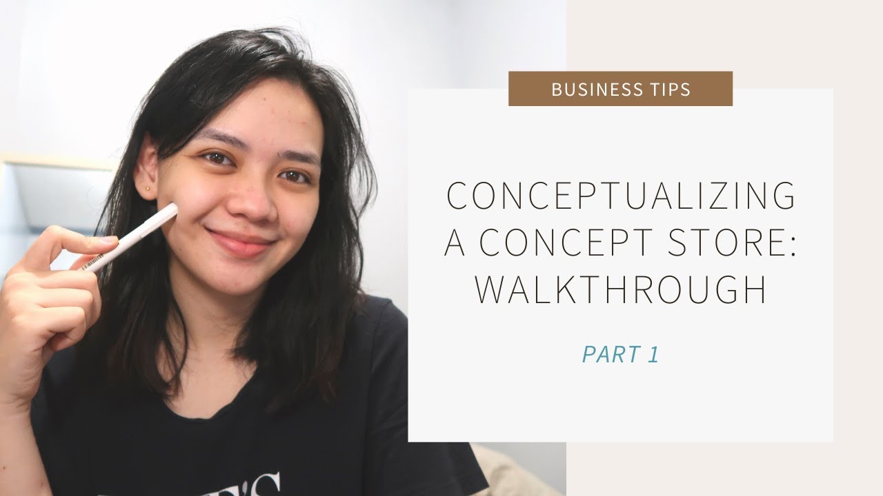 Concept Store: Walkthrough in Conceptualizing the Business Part 1