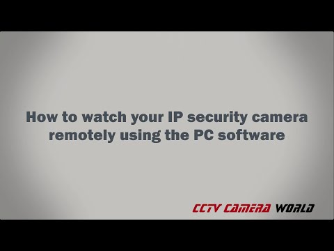 How to watch your IP security camera remotely using the PC software