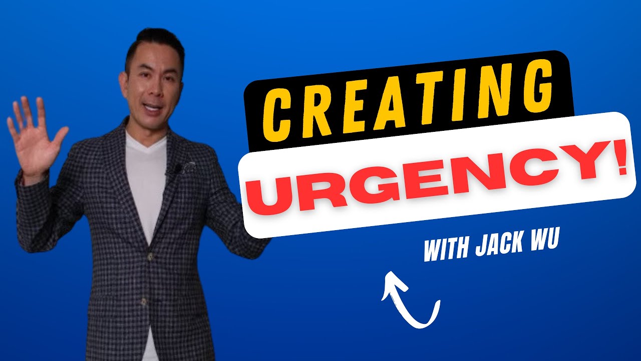 Creating Urgency in Sales | Jack Wu