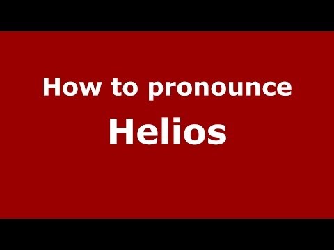 How to pronounce Helios (Greek/Greece) - PronounceNames.com